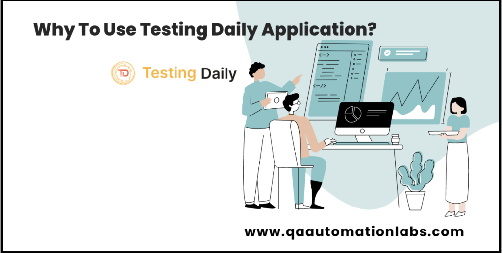 Why To Use Testing Daily Application Qaautomationlabs 